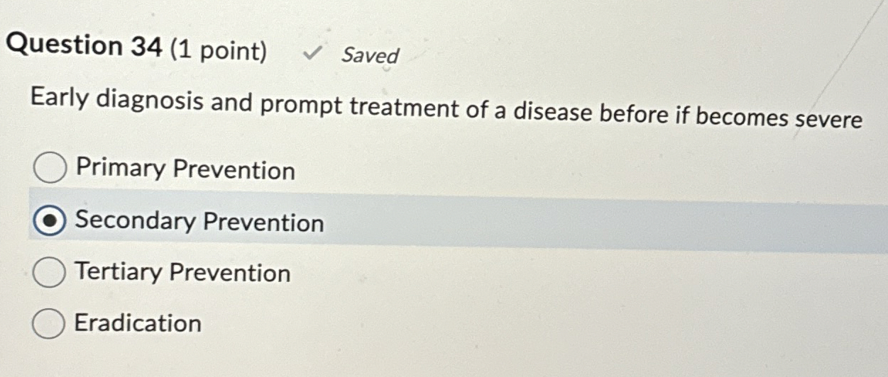 Solved Question 34 (1 ﻿point)Early diagnosis and prompt | Chegg.com
