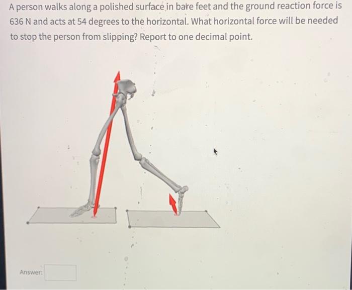 Solved A person walks along a polished surface in bare feet | Chegg.com ...