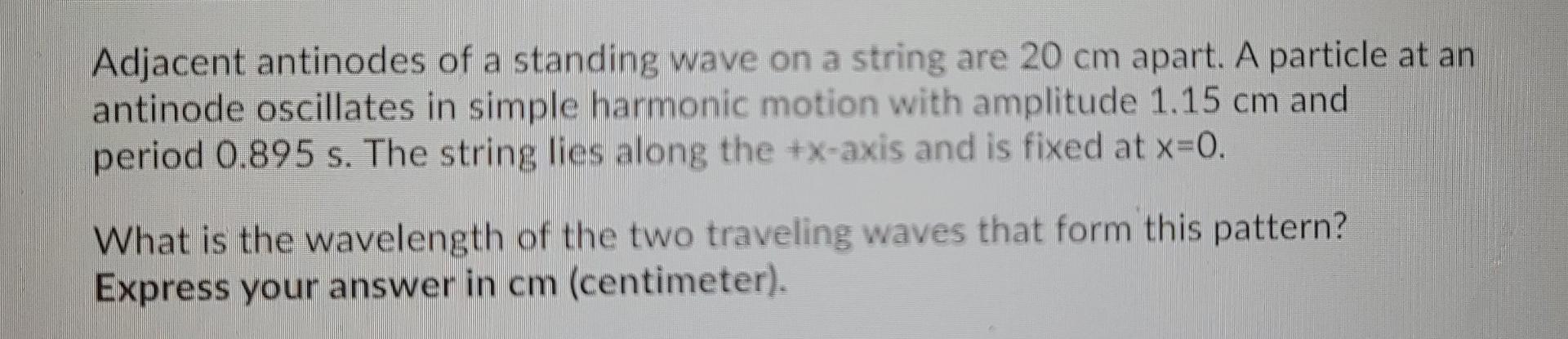 Solved Adjacent antinodes of a standing wave on a string are | Chegg.com