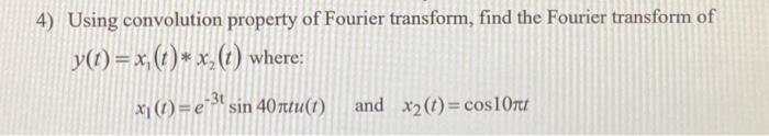 Solved 4) Using convolution property of Fourier transform, | Chegg.com