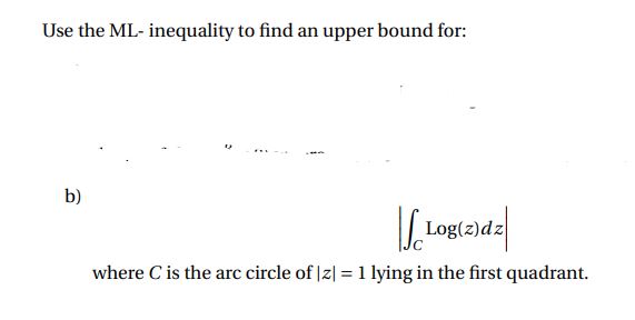 Solved Use the ML- ﻿inequality to find an upper bound | Chegg.com