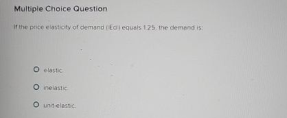 Solved Multiple Choice QuestionIf the price elasticity of | Chegg.com