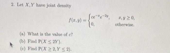 Solved 2. Let X,Y have joint density | Chegg.com