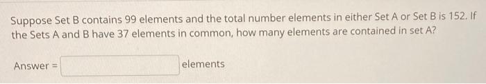 Solved Suppose Set B contains 99 elements and the total | Chegg.com