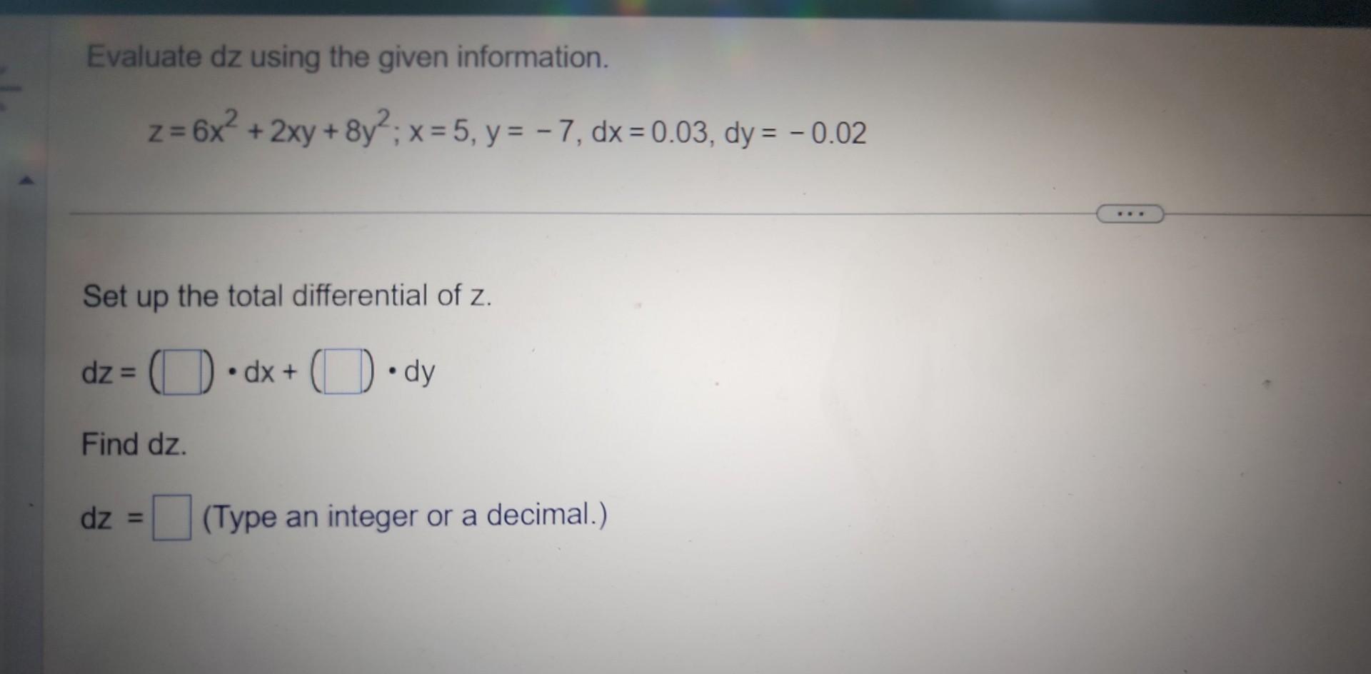 Solved Evaluate dz using the given information. | Chegg.com