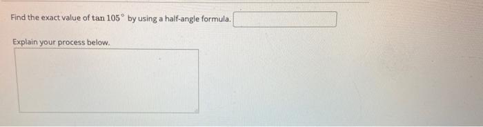 Solved Find the exact value of tan 105° by using a | Chegg.com