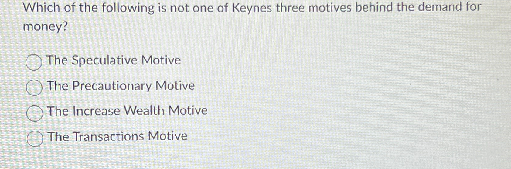 Solved Which of the following is not one of Keynes three | Chegg.com