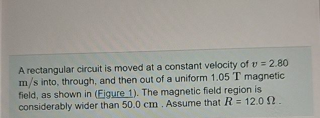 Solved A rectangular circuit is moved at a constant velocity | Chegg.com