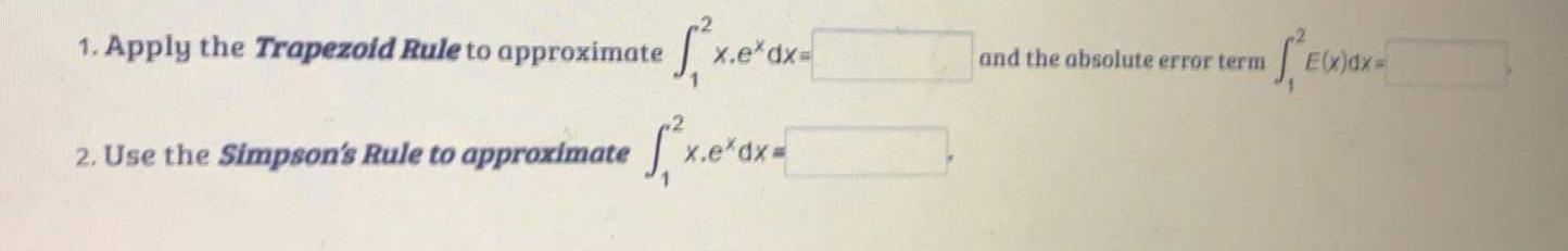 Solved Apply the Trapezoid Rule to approximate ∫12x*exdx=, | Chegg.com