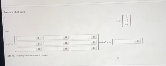 Solved Problem 11. (1 point) u=⎣⎡3−3−2⎦⎤ then Note: You can | Chegg.com