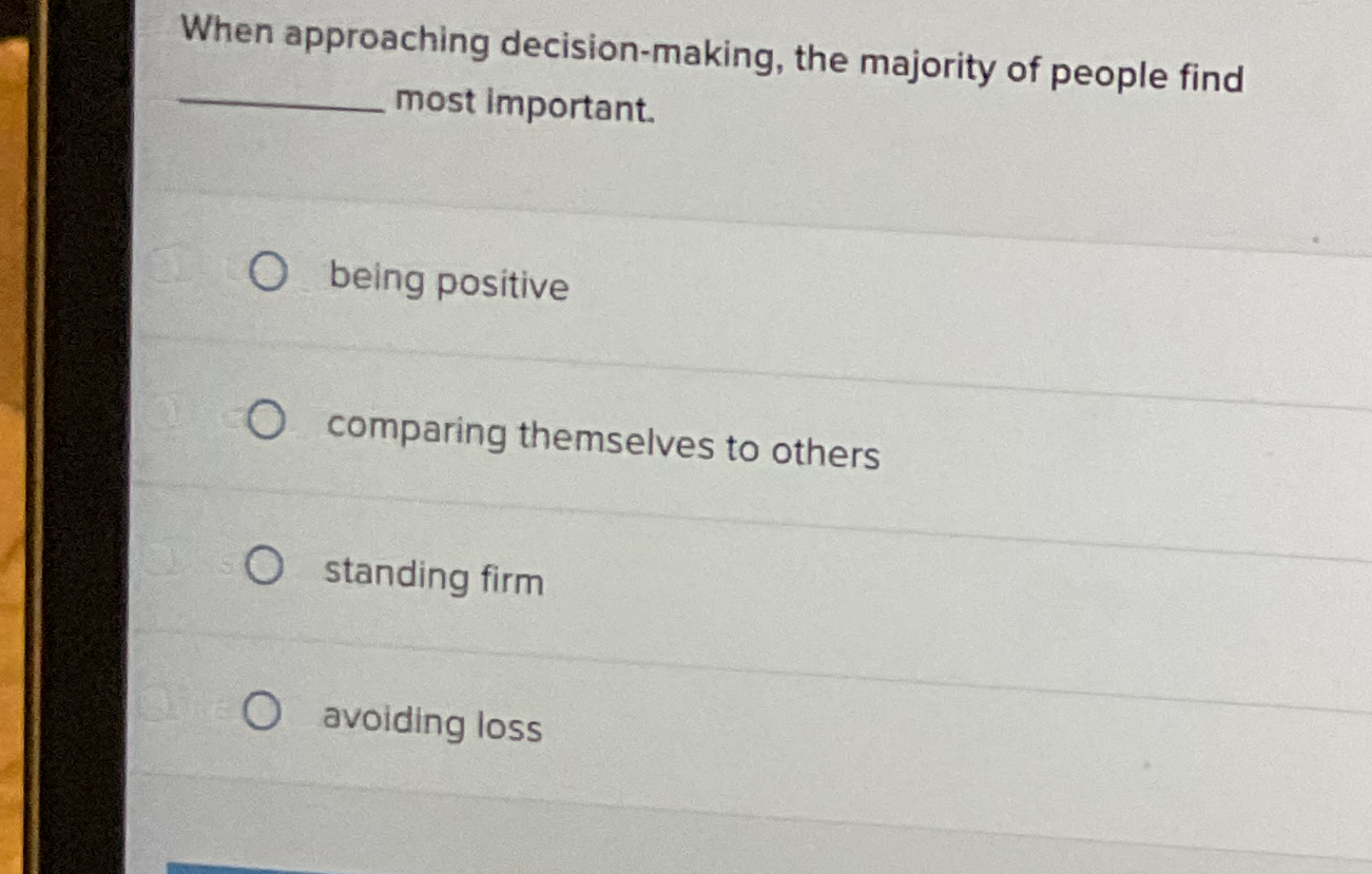 Solved When approaching decision-making, the majority of | Chegg.com