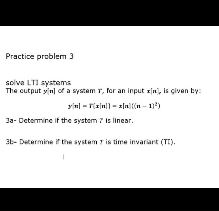 Solved Practice problem 3 solve LTI systems The output y[n] | Chegg.com