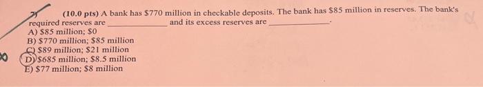Solved D) required reserves are A) $85 million; $0 B) $770 | Chegg.com