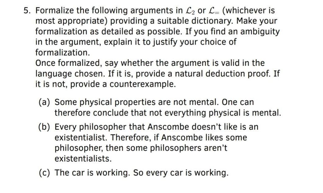 Solved 5. Formalize the following arguments in L2 or L= | Chegg.com
