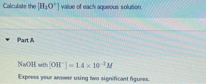 Solved Calculate the [H3O+] value of each aqueous solution. | Chegg.com