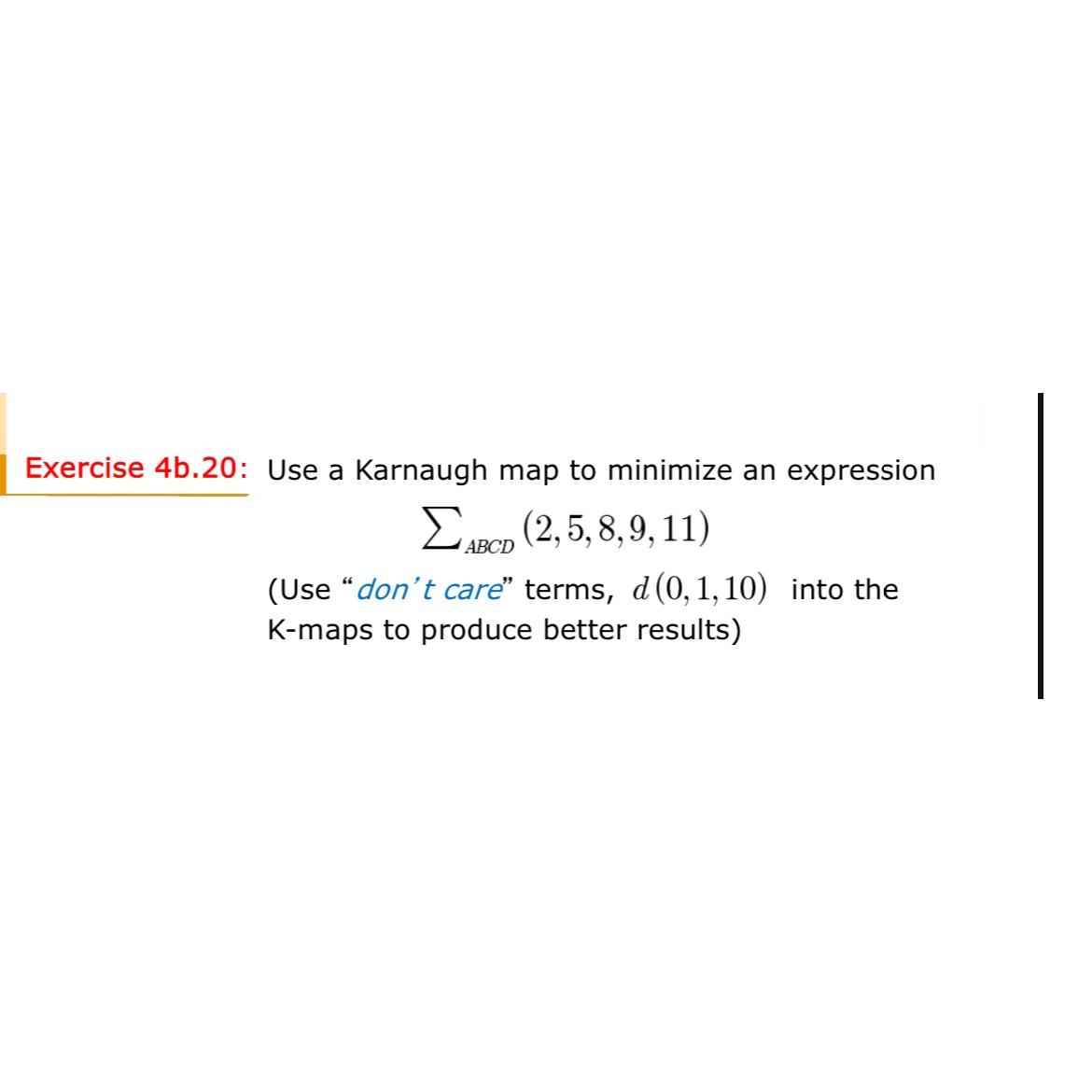 Solved Exercise 4b.20: Use a Karnaugh map to minimize an | Chegg.com