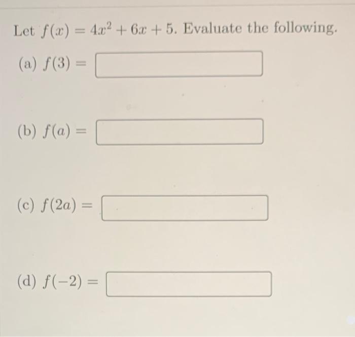 Solved f(x)=4x2+6x+5 f(3)= f(a)= f(2a)= f(−2)= | Chegg.com