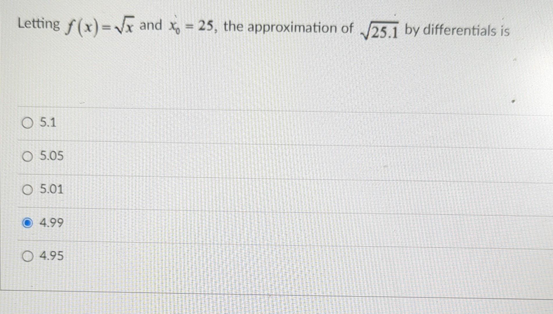 Solved Letting f(x)=x and x0=25, the approximation of 25.1 | Chegg.com