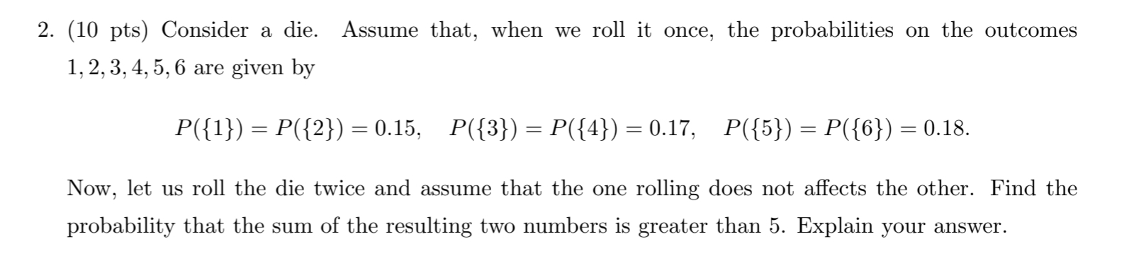 Solved (10 ﻿pts) ﻿Consider a die. Assume that, when we roll | Chegg.com