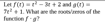 Solved Let f(t)=t2-3t+2 ﻿and g(t)=7t2+1. ﻿What are the | Chegg.com