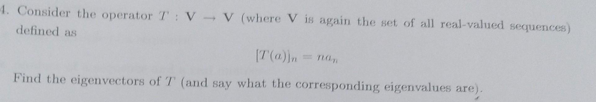Solved Consider the operator T:V→V (where V is again the set | Chegg.com