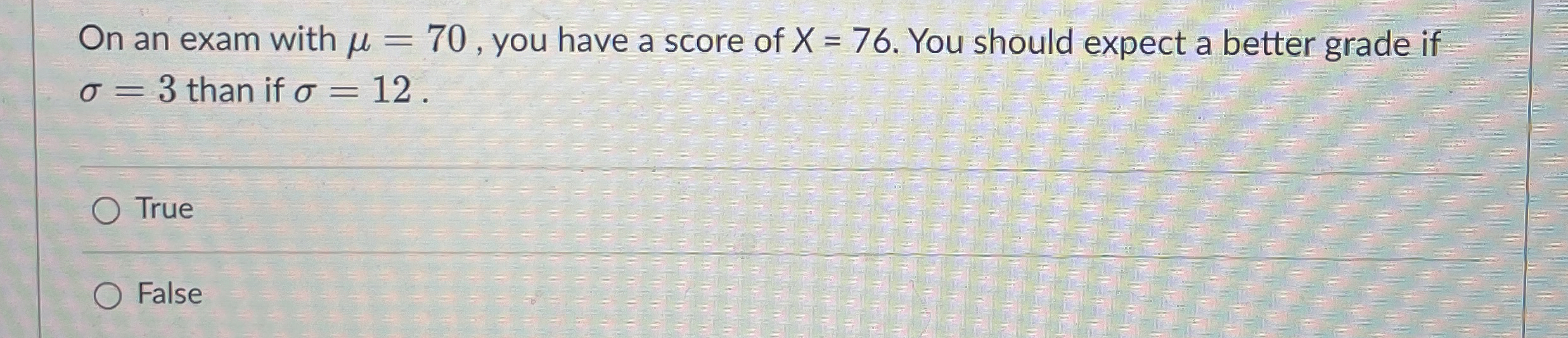 Solved On an exam with μ=70, ﻿you have a score of x=76. ﻿You | Chegg.com
