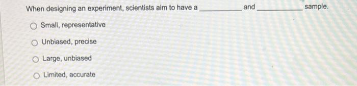 Solved When designing an experiment, scientists aim to have | Chegg.com