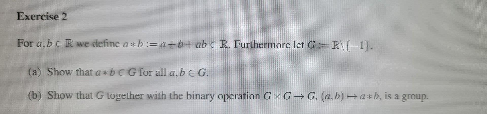 Solved For a,b∈R we define a∗b:=a+b+ab∈R. Furthermore let | Chegg.com