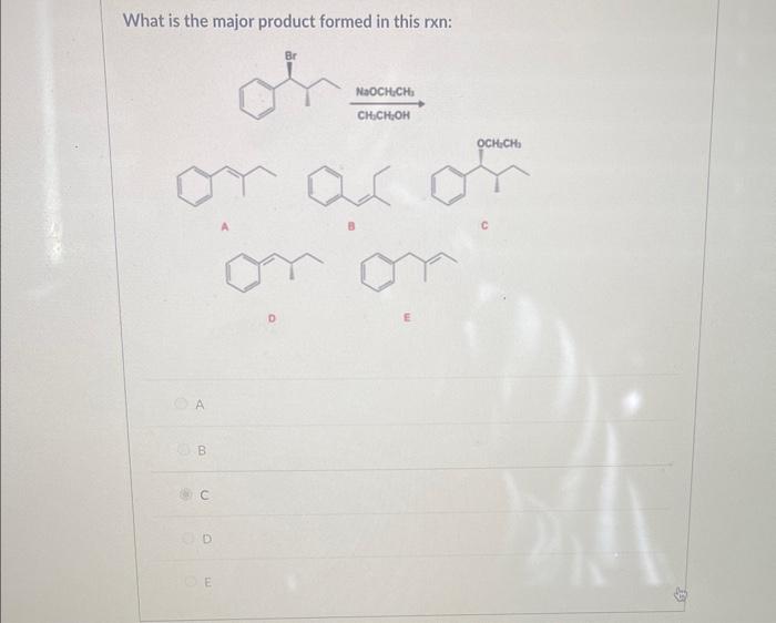 Solved What is the major product formed in this rxn: A B C D | Chegg.com
