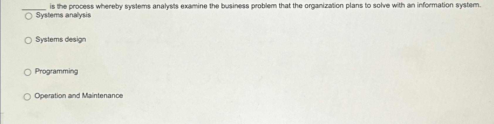 Solved is the process whereby systems analysts examine the | Chegg.com