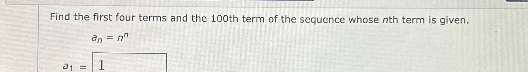 Solved Find the first four terms and the 100th term of the | Chegg.com