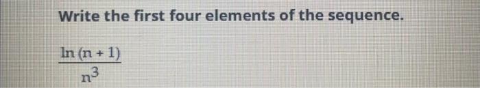 Solved Write the first four elements of the sequence. | Chegg.com