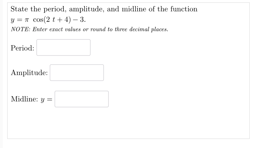 Solved State the period, amplitude, and midline of the | Chegg.com