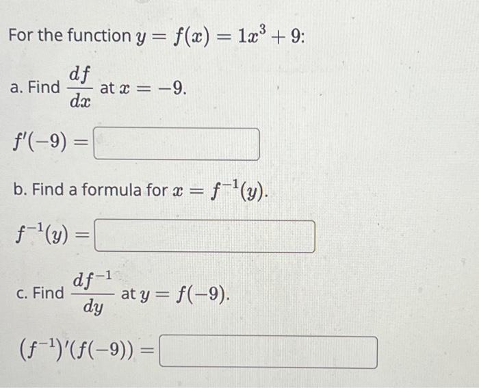 Solved For the function y=f(x)=1x3+9 : a. Find dxdf at x=−9. | Chegg.com
