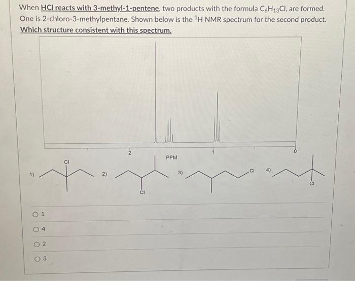 Solved When HCI reacts with 3-methyl-1-pentene, two products | Chegg.com