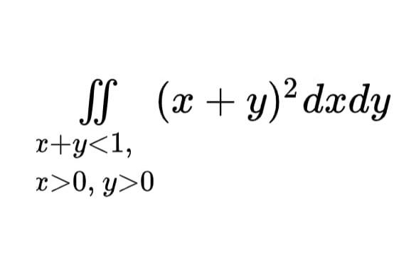 Solved ∫x+y 0,y>0(x+y)2dxdy | Chegg.com Solved ∫x+y 0,y>0(x+y)2dxdy | Chegg.com