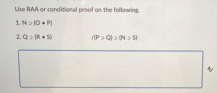 Solved Use RAA or conditional proof on the following. 1. N ( | Chegg.com