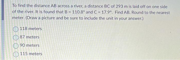 Solved To find the distance AB across a river, a distance BC | Chegg.com