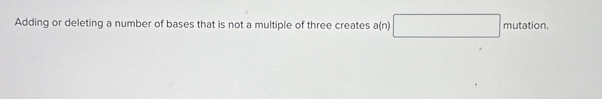 Solved Adding or deleting a number of bases that is not a | Chegg.com