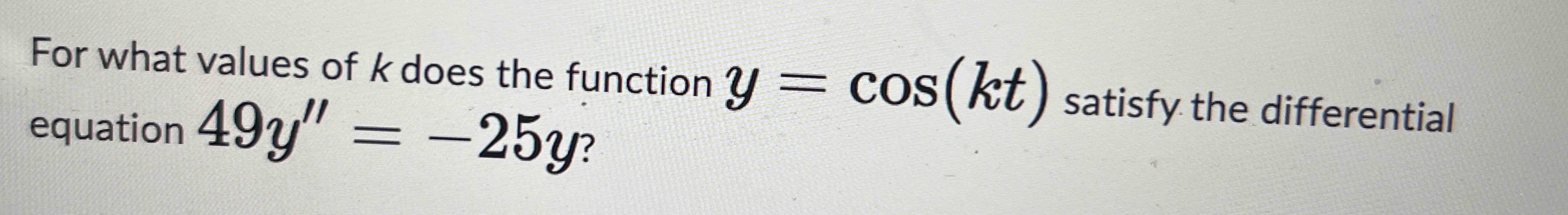 Solved For What Values Of K does The Function Y Cos Kt