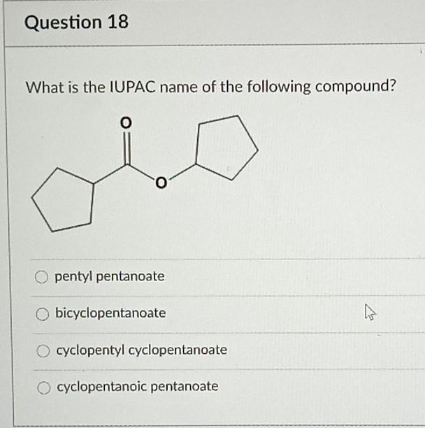Solved Question 18 What is the IUPAC name of the following | Chegg.com