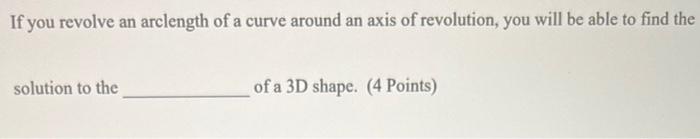 Solved If you revolve an arclength of a curve around an axis | Chegg.com