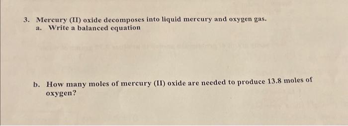 Solved 3. Mercury (II) oxide decomposes into liquid mercury | Chegg.com