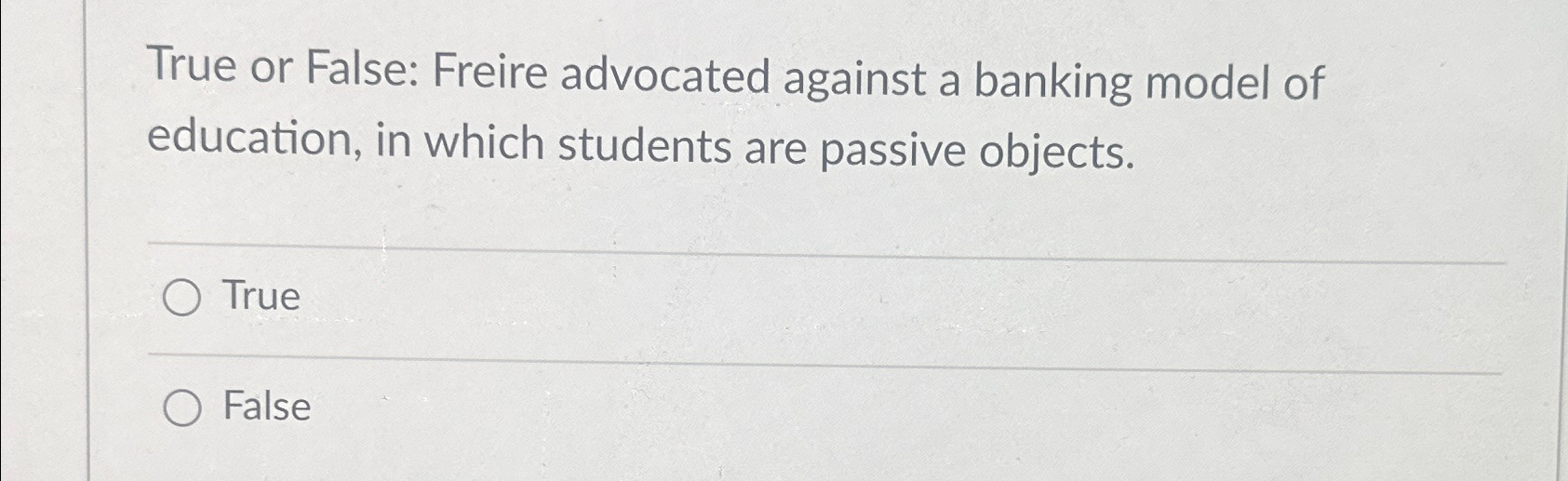 Solved True or False: Freire advocated against a banking | Chegg.com