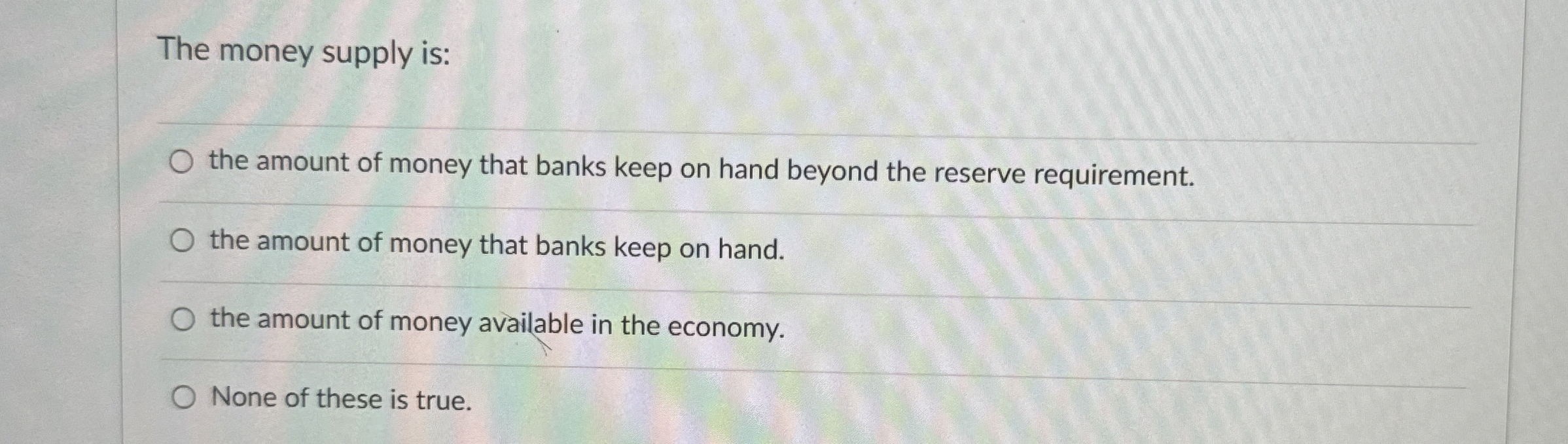 Solved The money supply is:the amount of money that banks | Chegg.com