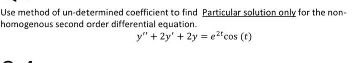 Solved Use method of un-determined coefficient to find | Chegg.com