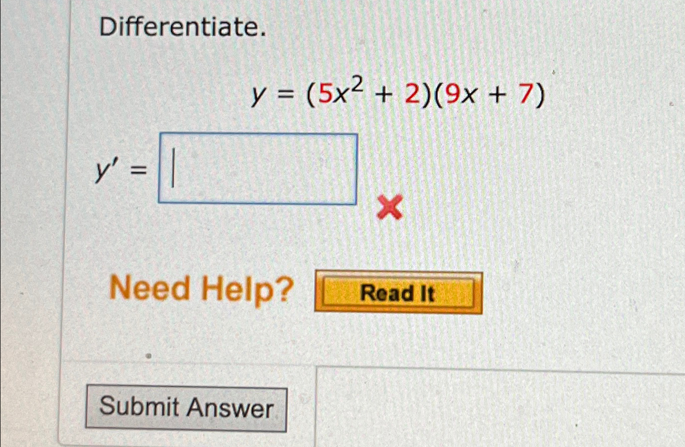 Solved Differentiate.y=(5x2+2)(9x+7)y'=Need Help? | Chegg.com