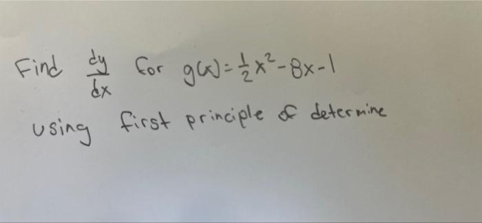 Solved Find dy for ga = 12x²-8-1 dx using first principle of | Chegg.com