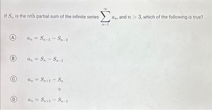 Solved If Sn is the nth partial sum of the infinite series | Chegg.com