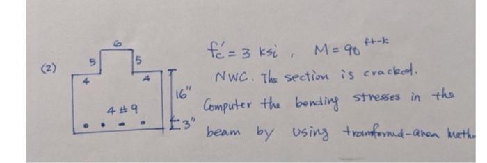 Solved fc′=3ksi,M=90ft−k NWC. The section is eracked. | Chegg.com